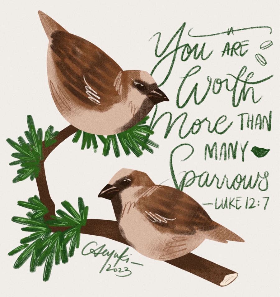 "Have no fear; you are worth more than many sparrows." —Luke 12:7